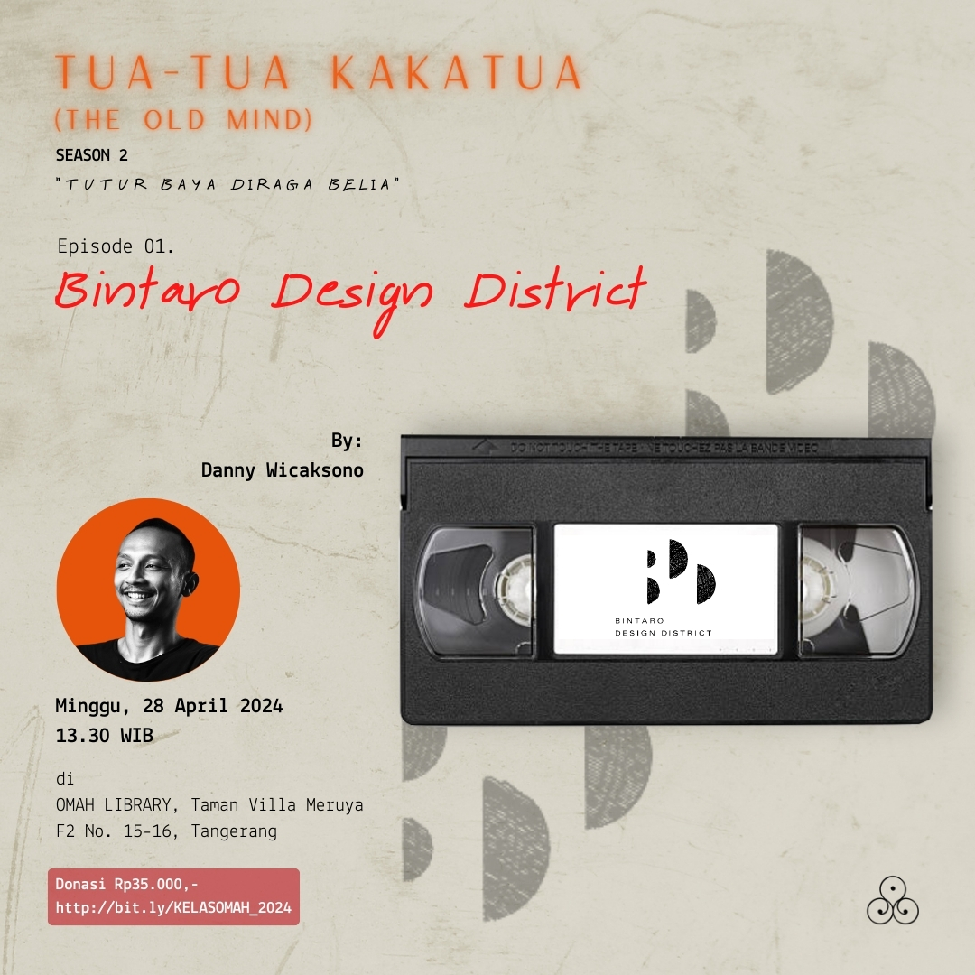 Event | Tua-Tua Kakatua Season 2 – Ep.1 Bintaro Design District (Danny Wicaksono) – OMAH Akademi